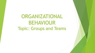 Organisation Behavior groups and teams | PPTX