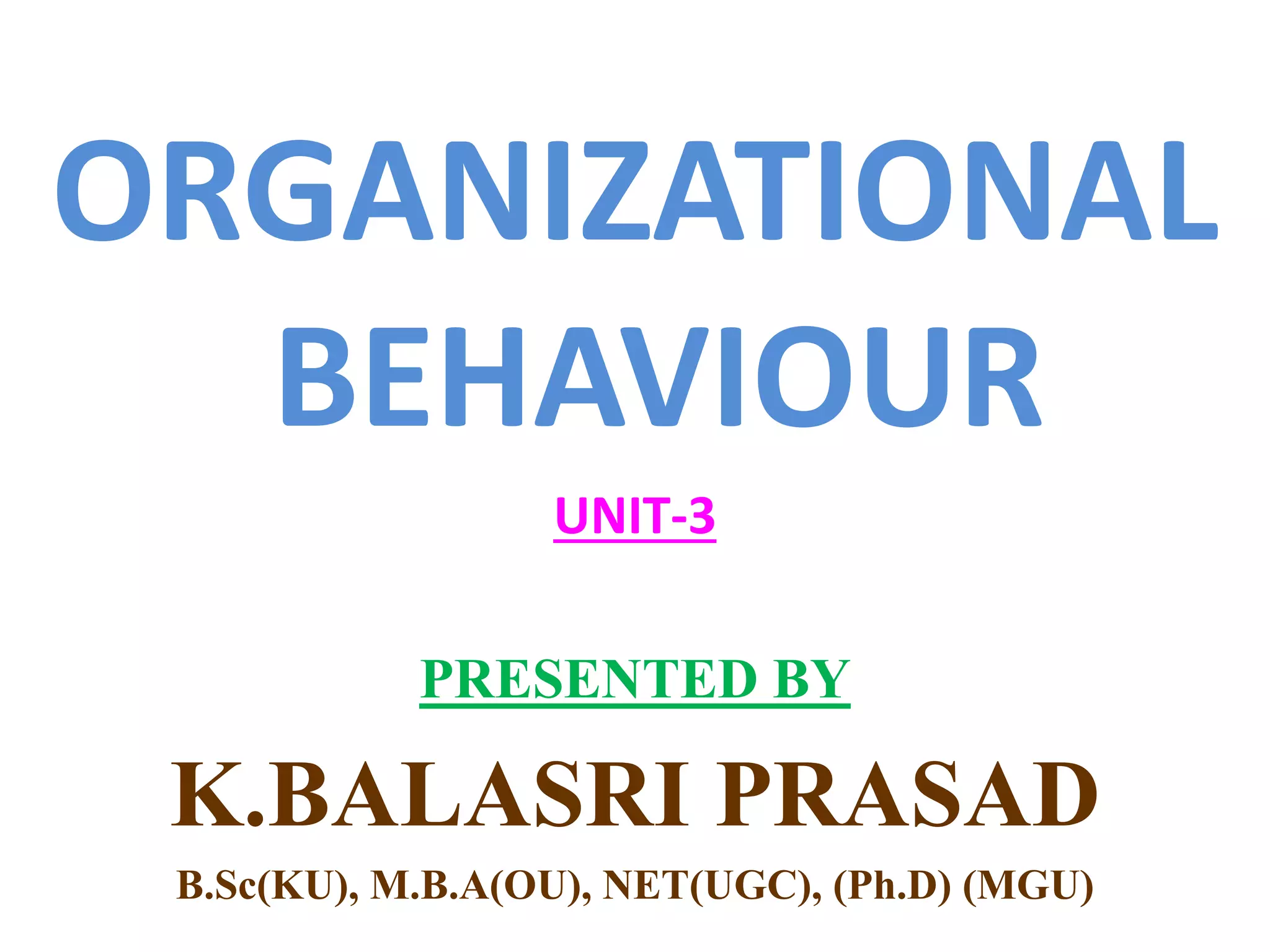 ORGANISATIONAL BEHAVIOUR- UNIT-3-BBA- OSMANIA UNIVERSITY | PPT