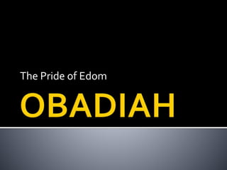 Obadiah | PPTX | Christianity | Religion & Spirituality