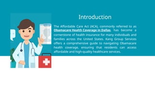 Obamacare Health Coverage in Dallas - Kang Group Services | PPTX