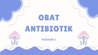 CONTOH OBAT ANTIBIOTIK KELOMPOK 1 MATA KULIAH FARMAKOLOGI | PPTX