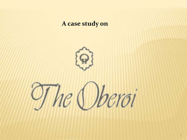Oberoi hotels fictional case study | PPTX