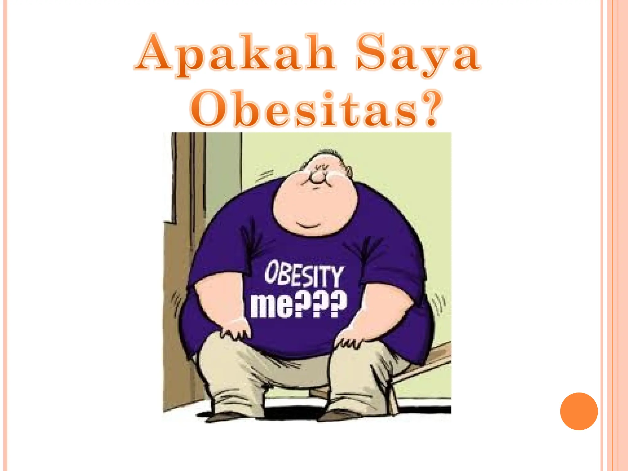 Tanda dan Bahaya Obesitas atau Kegemukan.ppt
