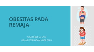 MASALAH OBESITAS PADA REMAJA PUTRI .pptx