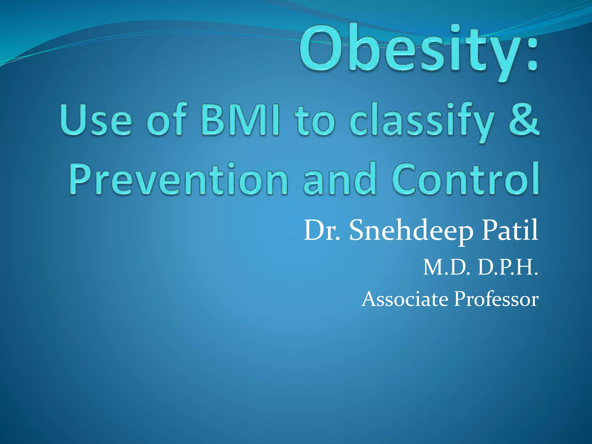 Obesity: Use of BMI to classify & prevention and Control | PPTX
