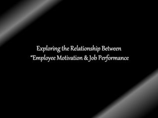 Exploring the Relationship Between “Employee Motivation & Job ...
