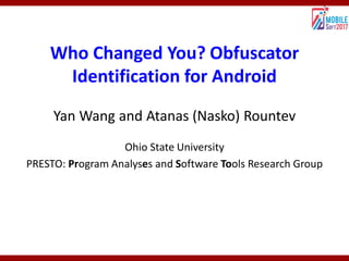 Who Changed You? Obfuscator Identification for Android | PPT