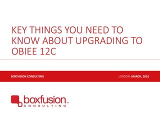 OBIEE Upgrade - Key things you need to know | PPT