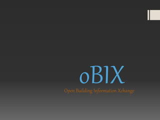 OBIX (OPEN BUILDING INFORMATION XCAHNGE) | PPTX