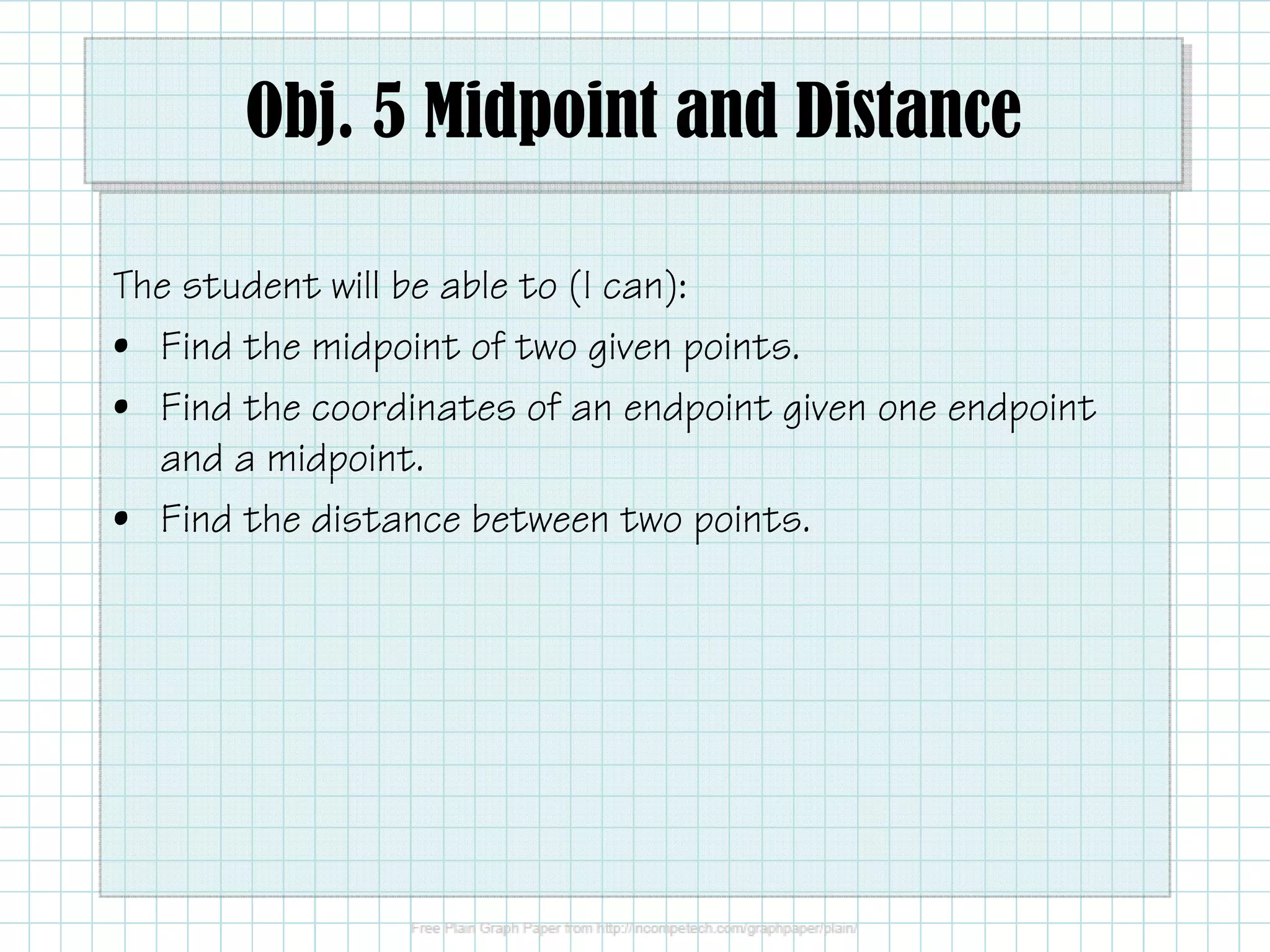 Obj. 5 Midpoint and Distance Formulas | PPT