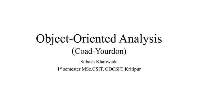 Object Oriented Analysis (Coad-Yourdon) | PPTX | Computing | Technology & Computing