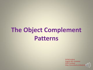 English Grammar Lecture 13: The Object Complement Patterns | PPT