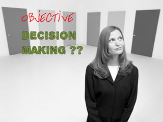 Objective decision making | PPT