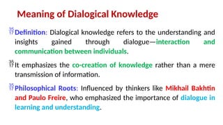 Objective Knowledge, Subjective Knowledge, Contextual Knowledge, Diverse Knowledge, Dialogical ...