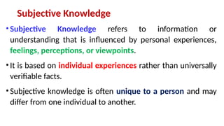 Objective Knowledge, Subjective Knowledge, Contextual Knowledge, Diverse Knowledge, Dialogical ...