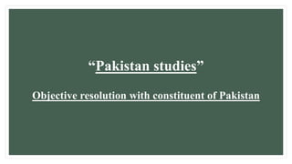 Objective resolution, 3 constitution of pakistan | PPTX