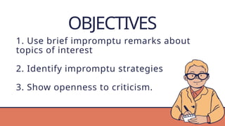 IMPROMPTU REMARKS AND STRATEGIES. POWERPOINT PRESENTATION | PPTX
