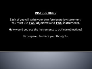 Objectives and instruments of Foreign Policy | PPTX