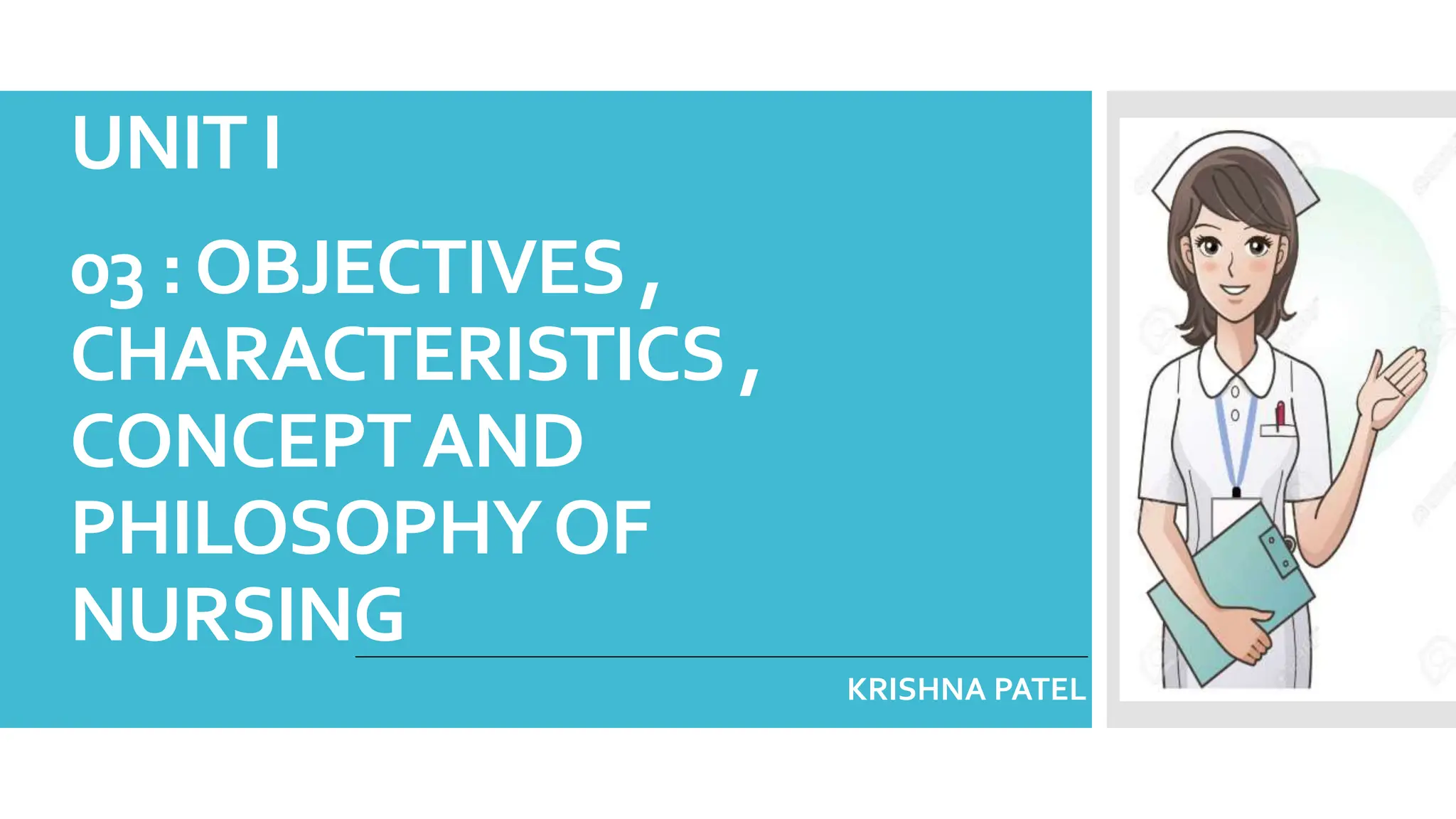 OBJECTIVES , CHARACTERISTICS , CONCEPT AND PHILOSOPHY OF NURSING.pptx
