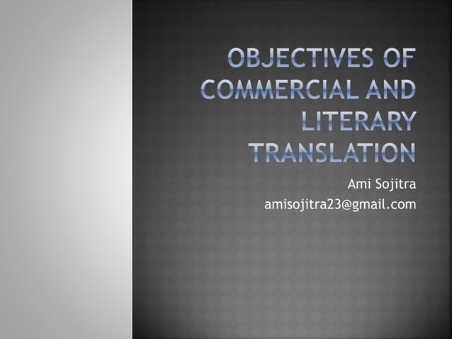 Objectives of commercial and literary translation by Ami Sojitra | PPT