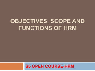 Objectives, scope and functions of hrm | PPTX