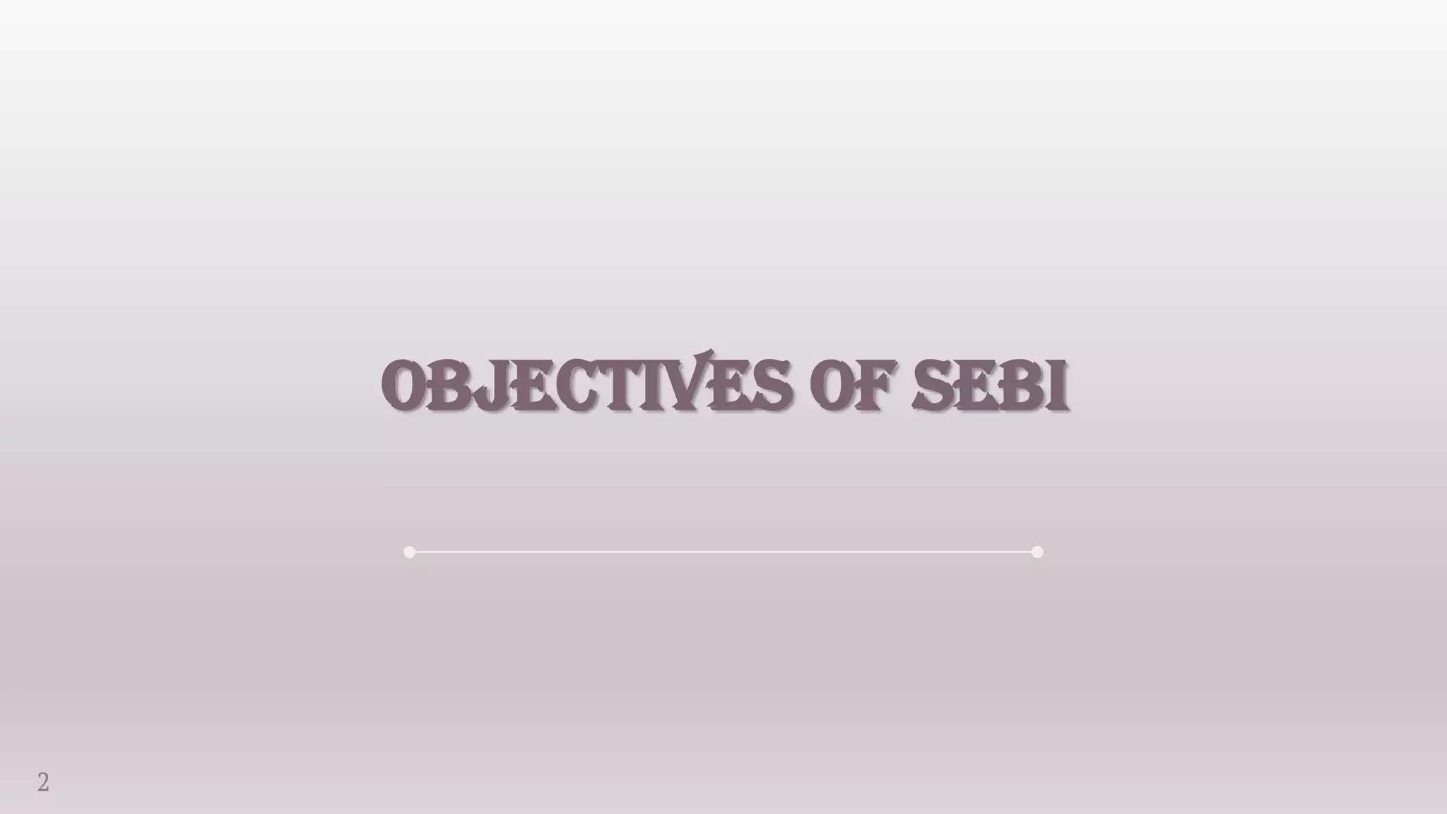 OBJECTIVES OF SEBI | PPTX