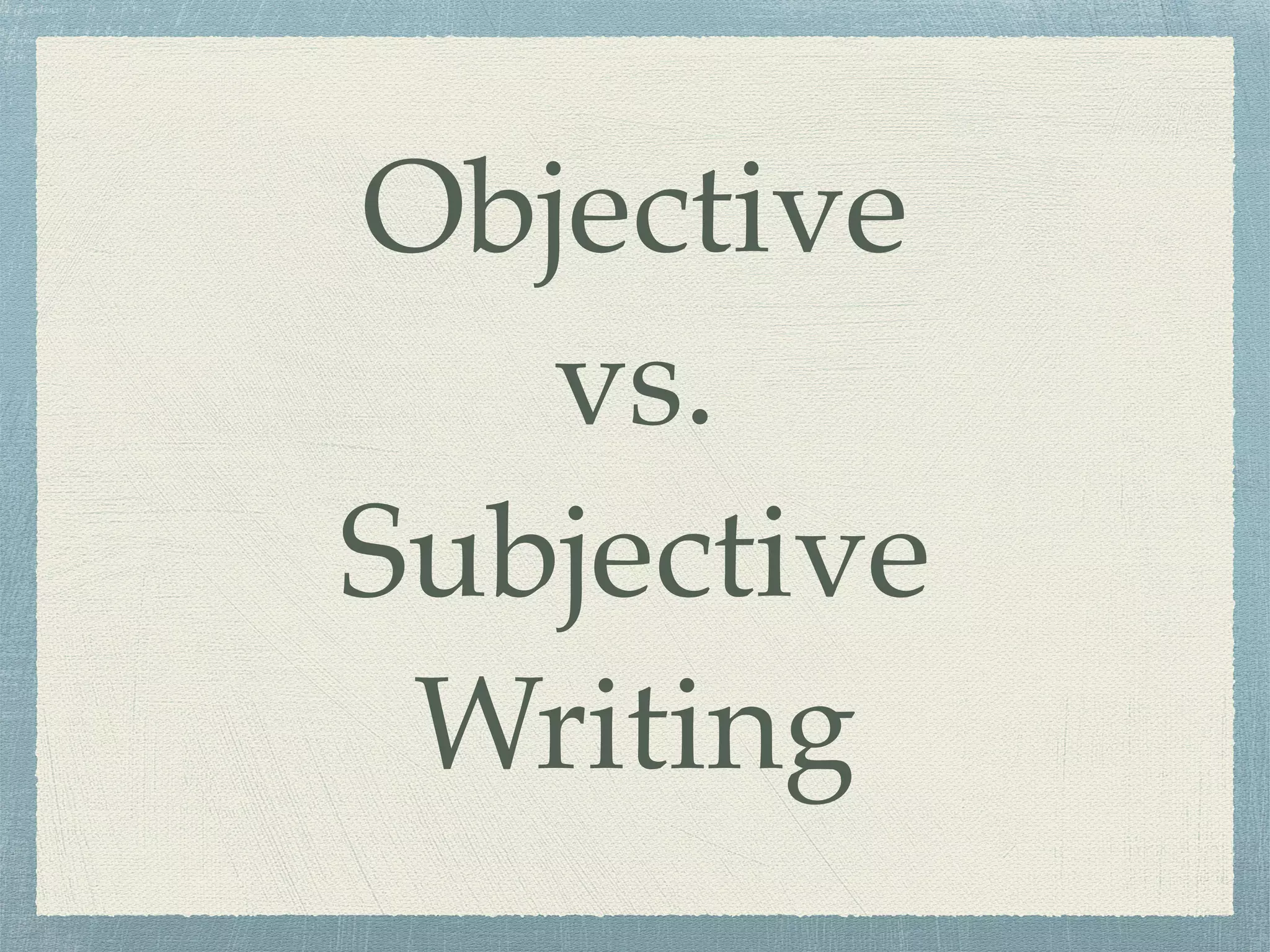 Objective vs Subjective Writing | PDF