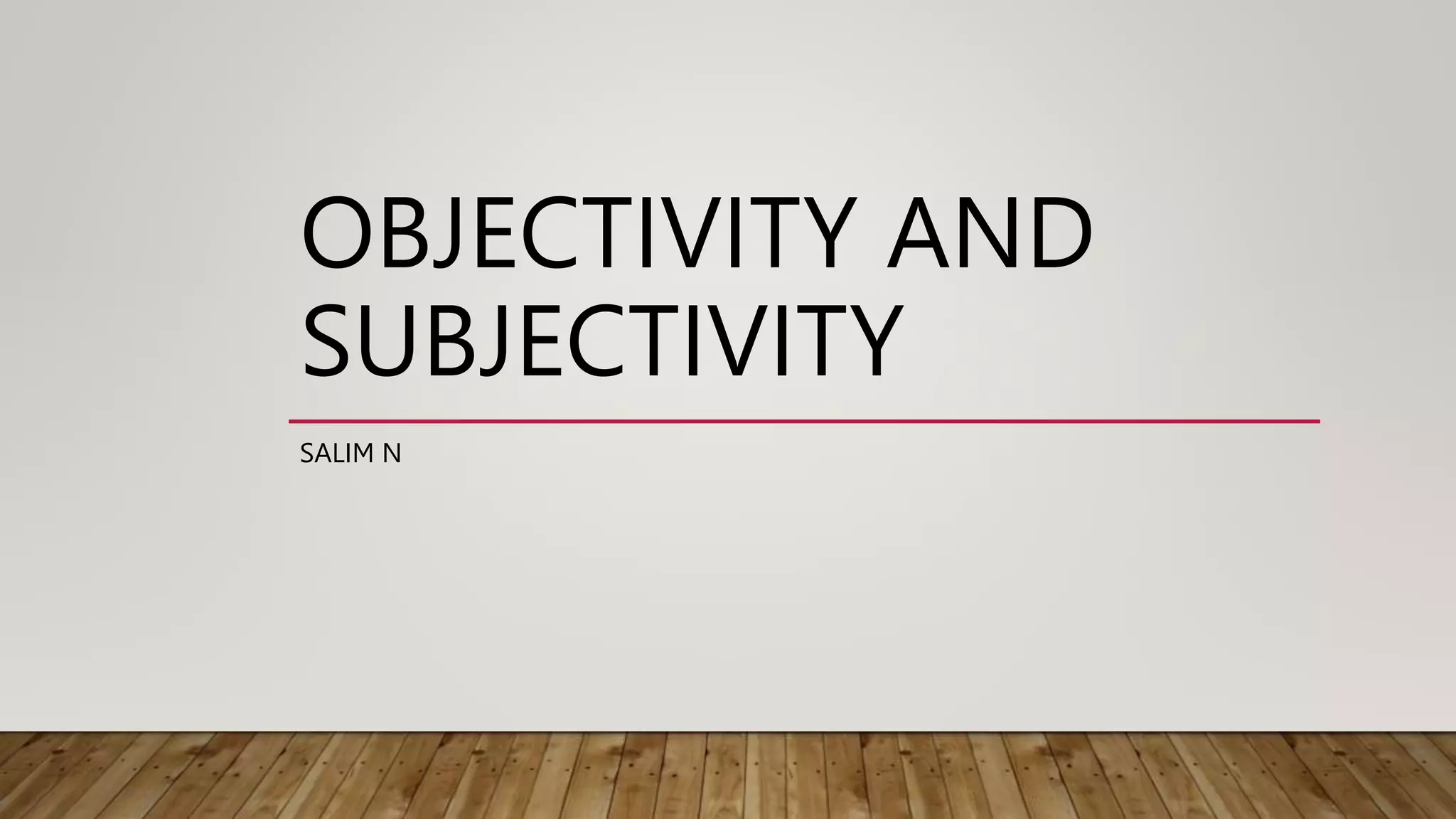Objectivity and Subjectivity.pptx