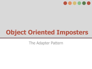Object Oriented Impostor - Adapter Pattern | PPT