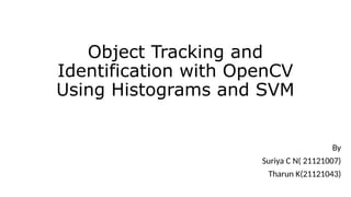 Object Tracking and Identification with OpenCV Using Histograms.pptx