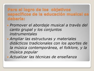 Objetivos específicos de la educación musical | PPTX