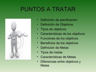 Objetivos y metas de la planificación | PPT