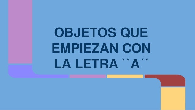 OBJETOS CON LA LETRA "A"
