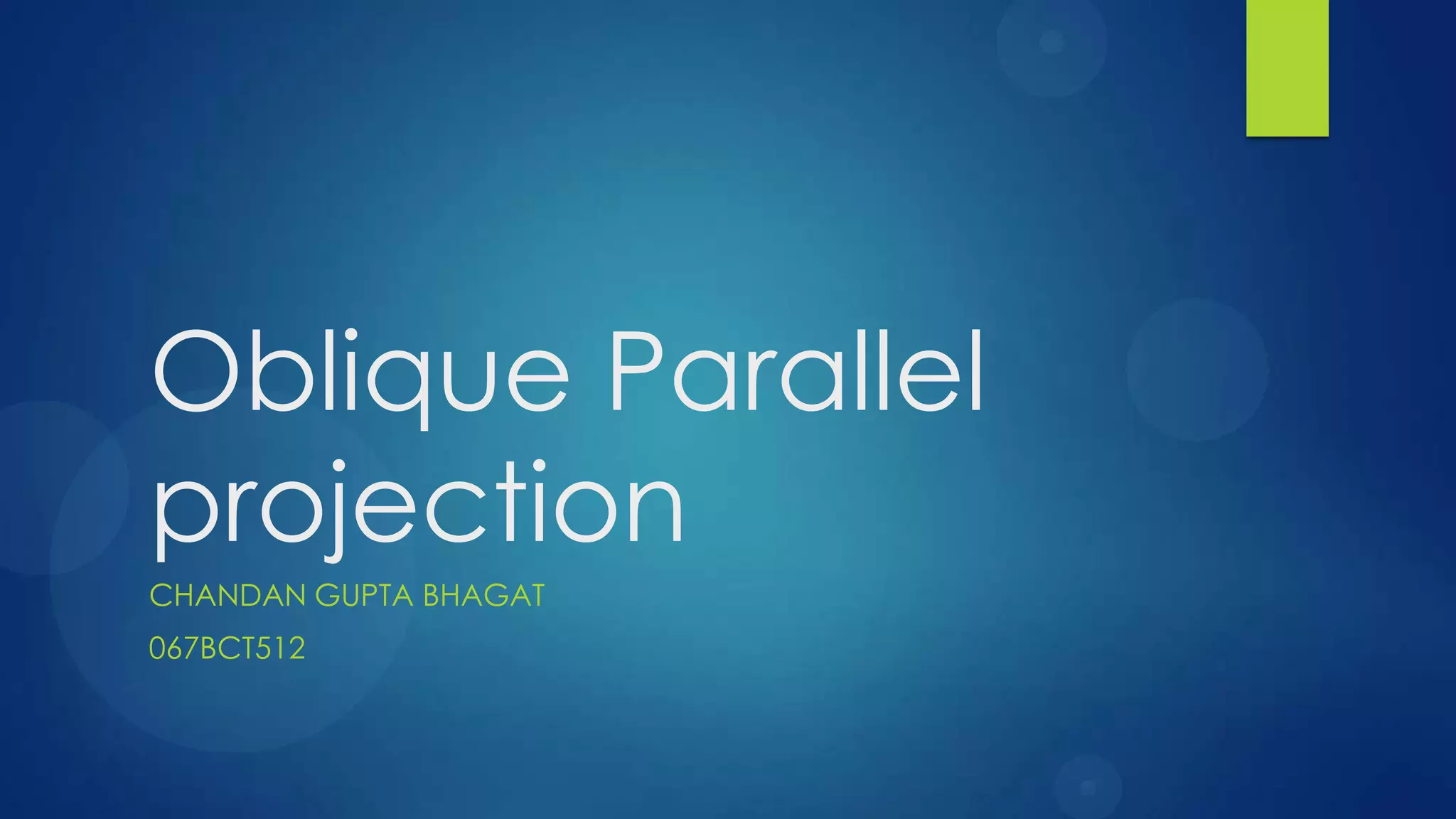 Oblique Parallel Projection Pptx 3 D Graphics Computer Software And Applications