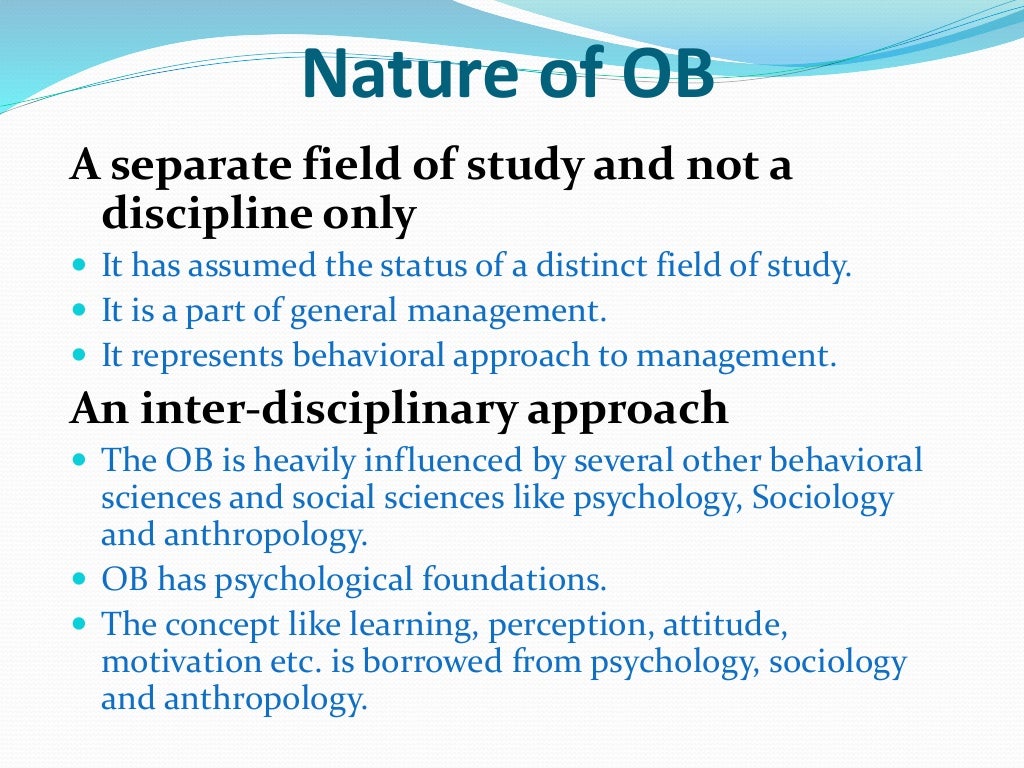 Organizational behaviour, nature & levels of organizational behaviour