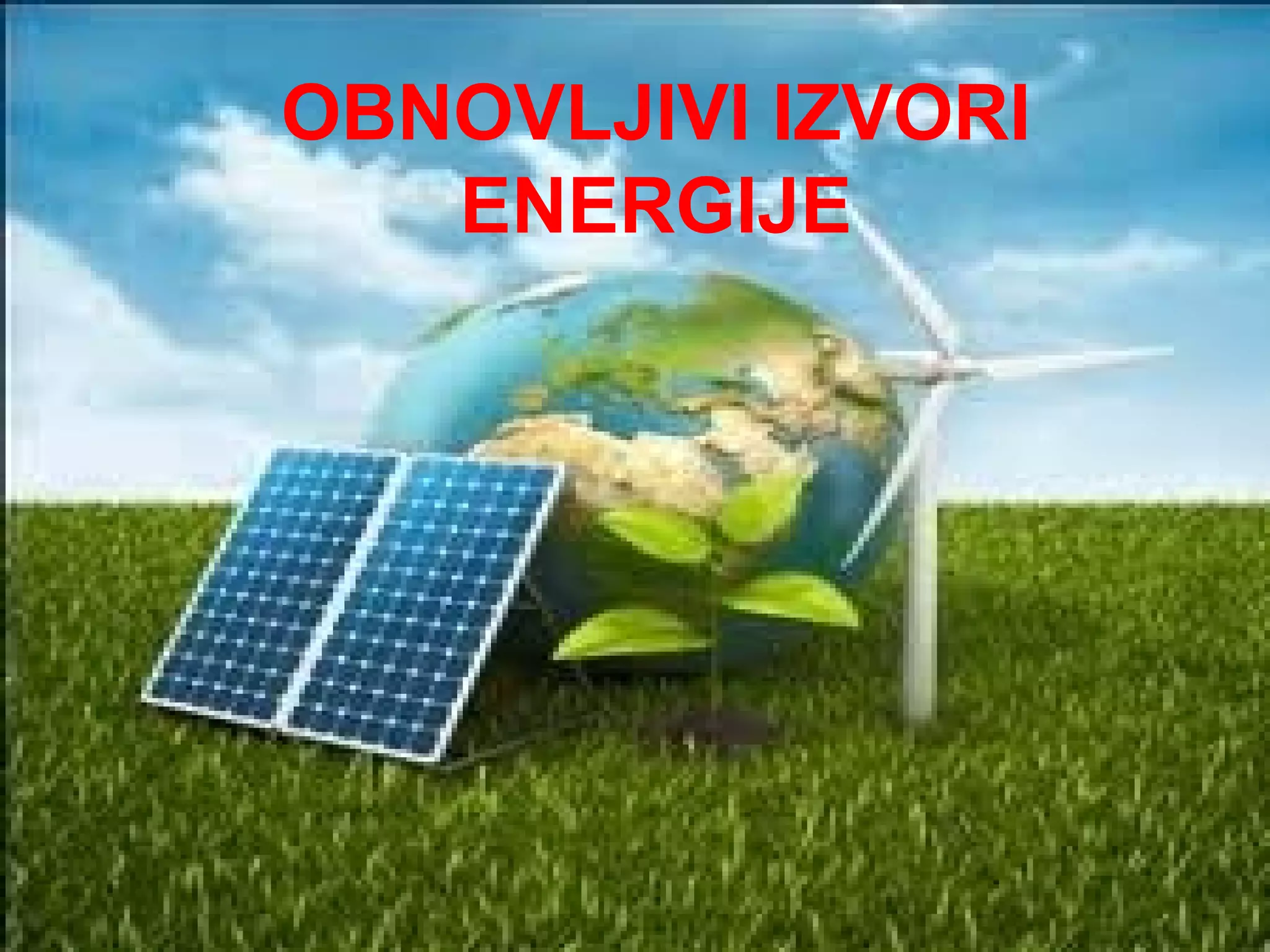 Obnovljivi izvori-energije-vlada | PPT