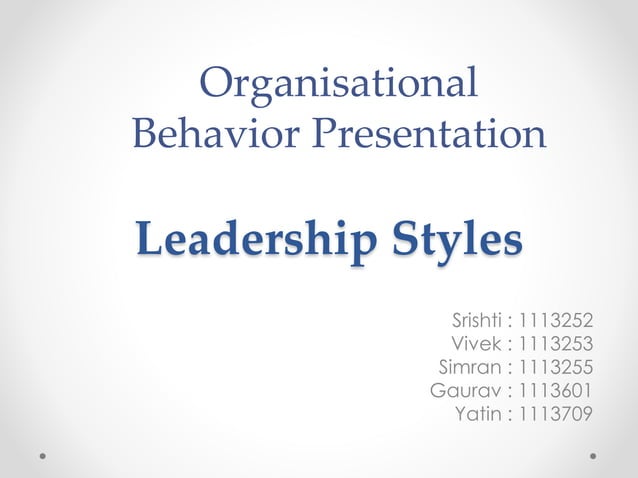 Organisational Behavior Leadership Style | PPTX | Executive Leadership ...