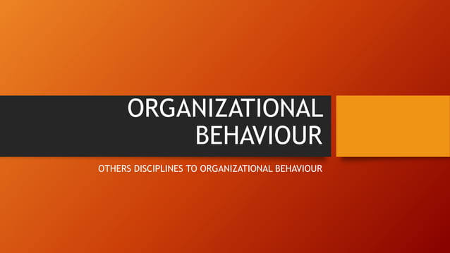 Organizational behavior presentation others disciplines to ob | PPTX