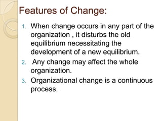 organisational change,nature of change ,role of change agents,forces ...