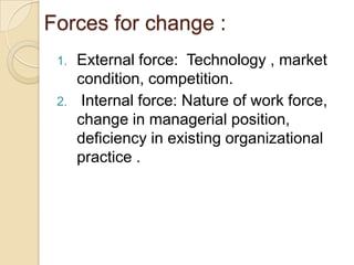 organisational change,nature of change ,role of change agents,forces ...