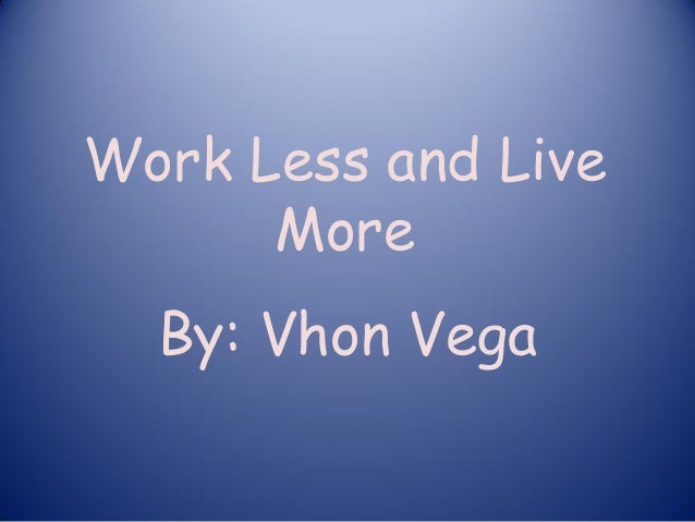 work less and live more