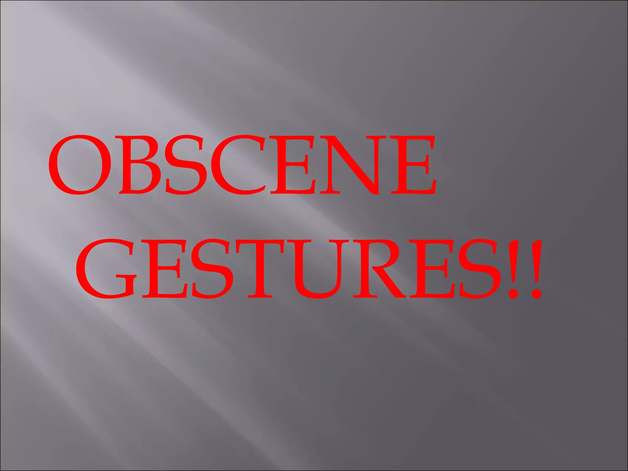 Obscene Gestures | PPT