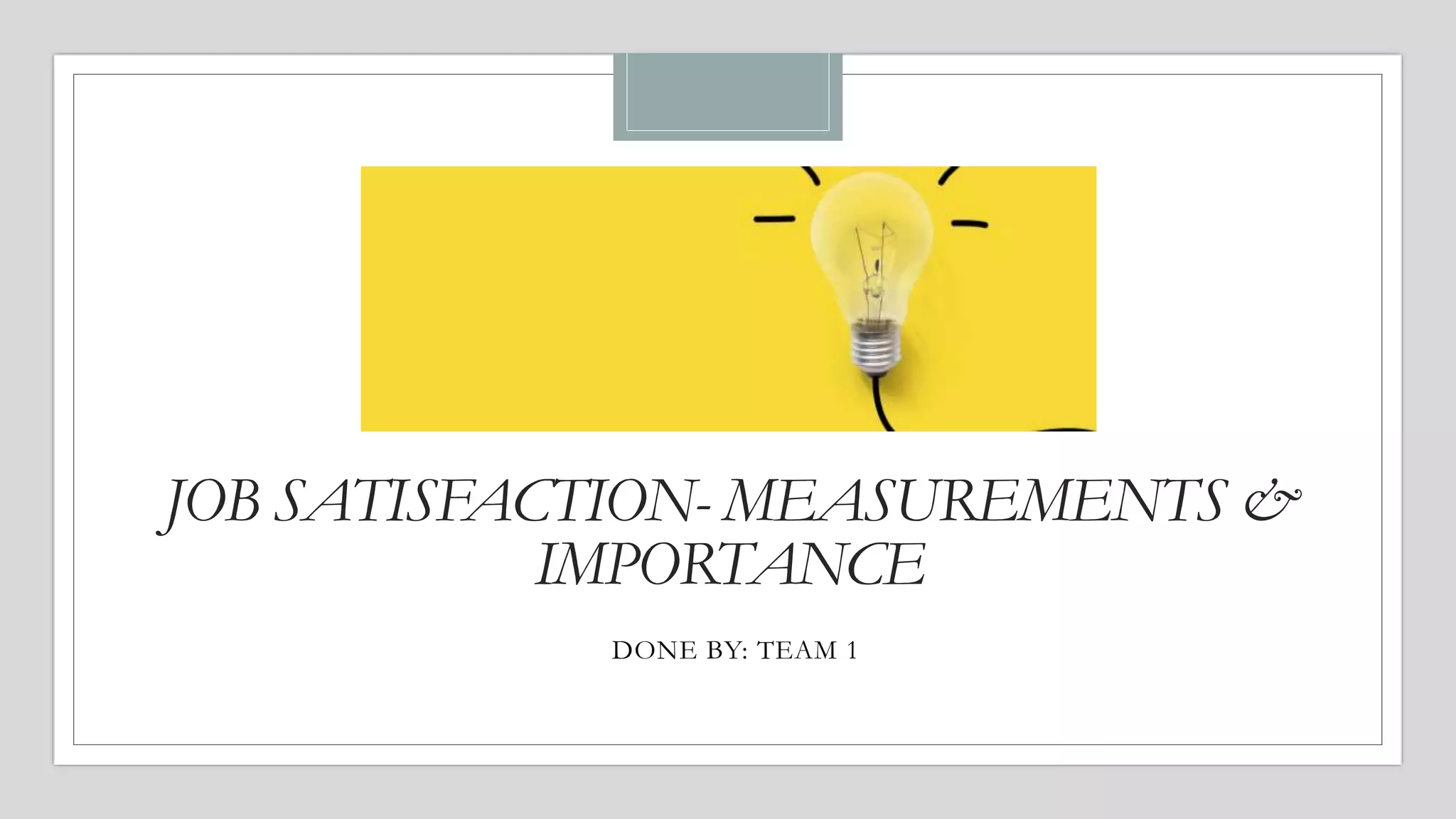 Job Satisfaction - Measurement & Importance. | PPTX