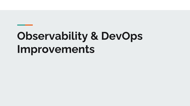 Observability and DevOps Improvements | PPTX | Cloud Computing | Internet