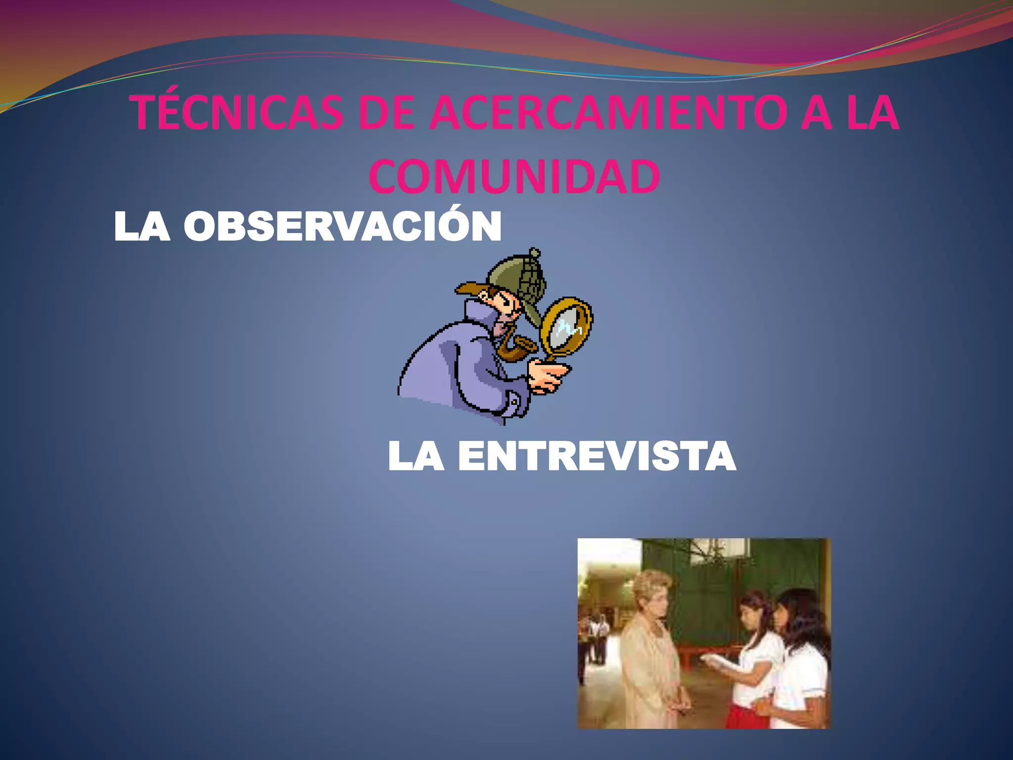 Técnicas de acercamiento a la comunidad | PPT