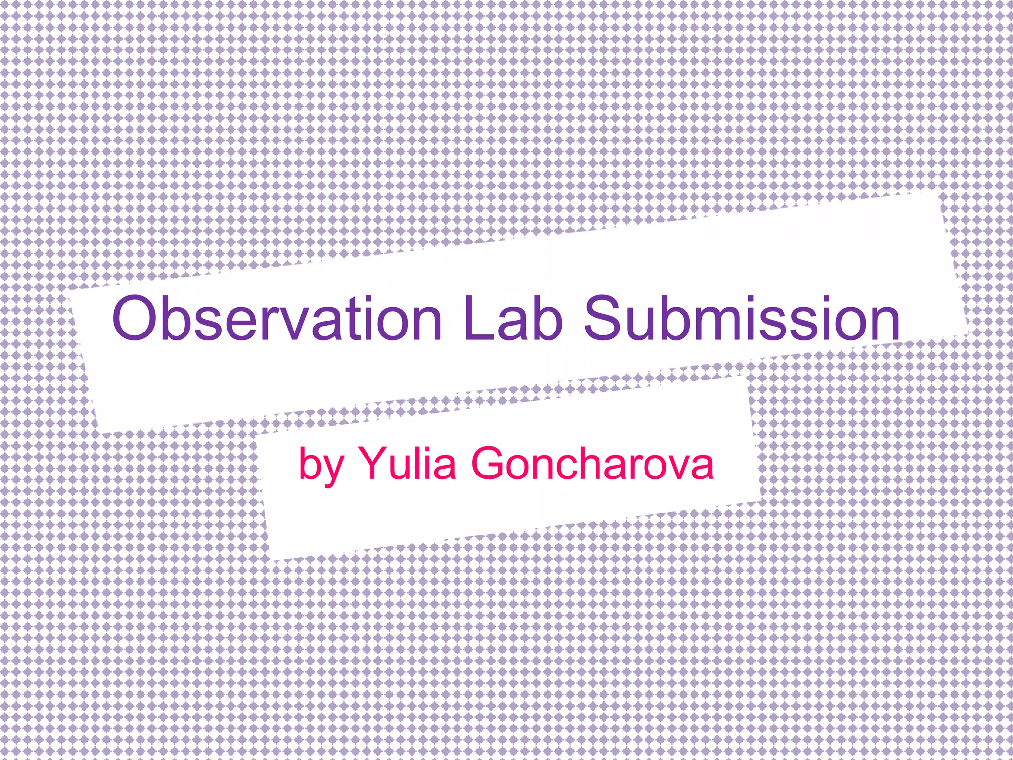 Observation Lab Submission Ppt