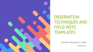 OBSERVATION TECHNIQUES AND FIELD NOTE TEMPLATES.pptx