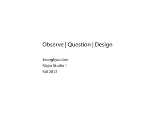 Observe.Question.Design | PPT