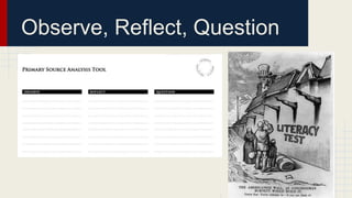 Observe, reflect and question using primary sources in the classroom | PPT