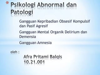 Obsesif kompulsif, pasif agresif, delirium, dementia dan amnesia | PPTX